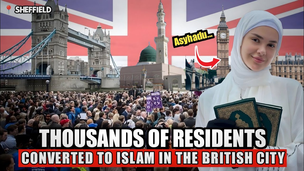 SHEFFIELD - Islam is Growing Rapidly in England, Thousands of Residents ...