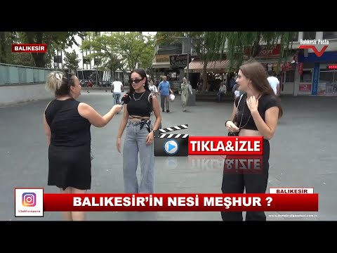 BALIKESİR'İN NESİ MEŞHUR ?
