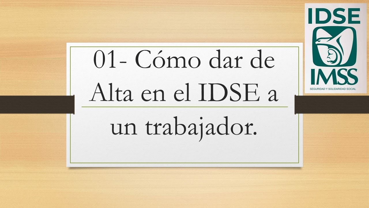 01- Cómo dar de Alta en el IDSE a un trabajador. - YouTube