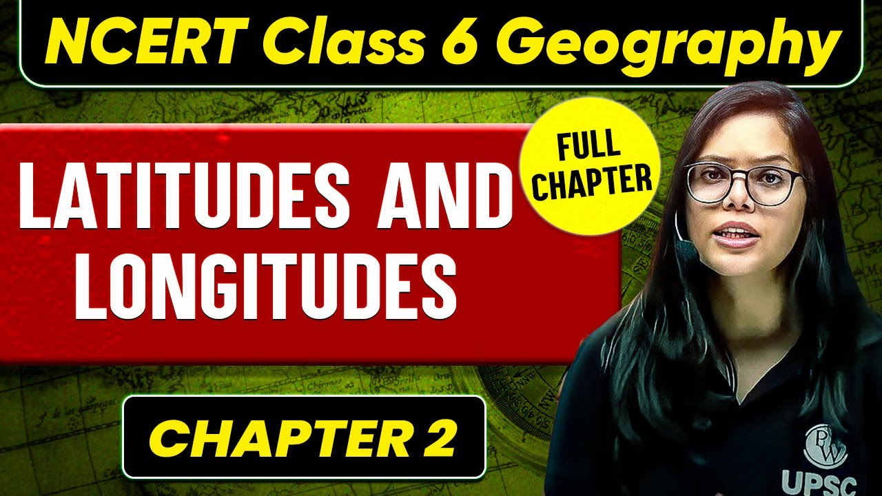 Latitudes and Longitudes FULL CHAPTER | Class 6 Geography Chapter 2 ...