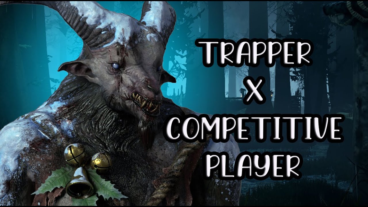 TRAPPER X COMPETITIVE PLAYER | DEAD BY DAYLIGHT - YouTube
