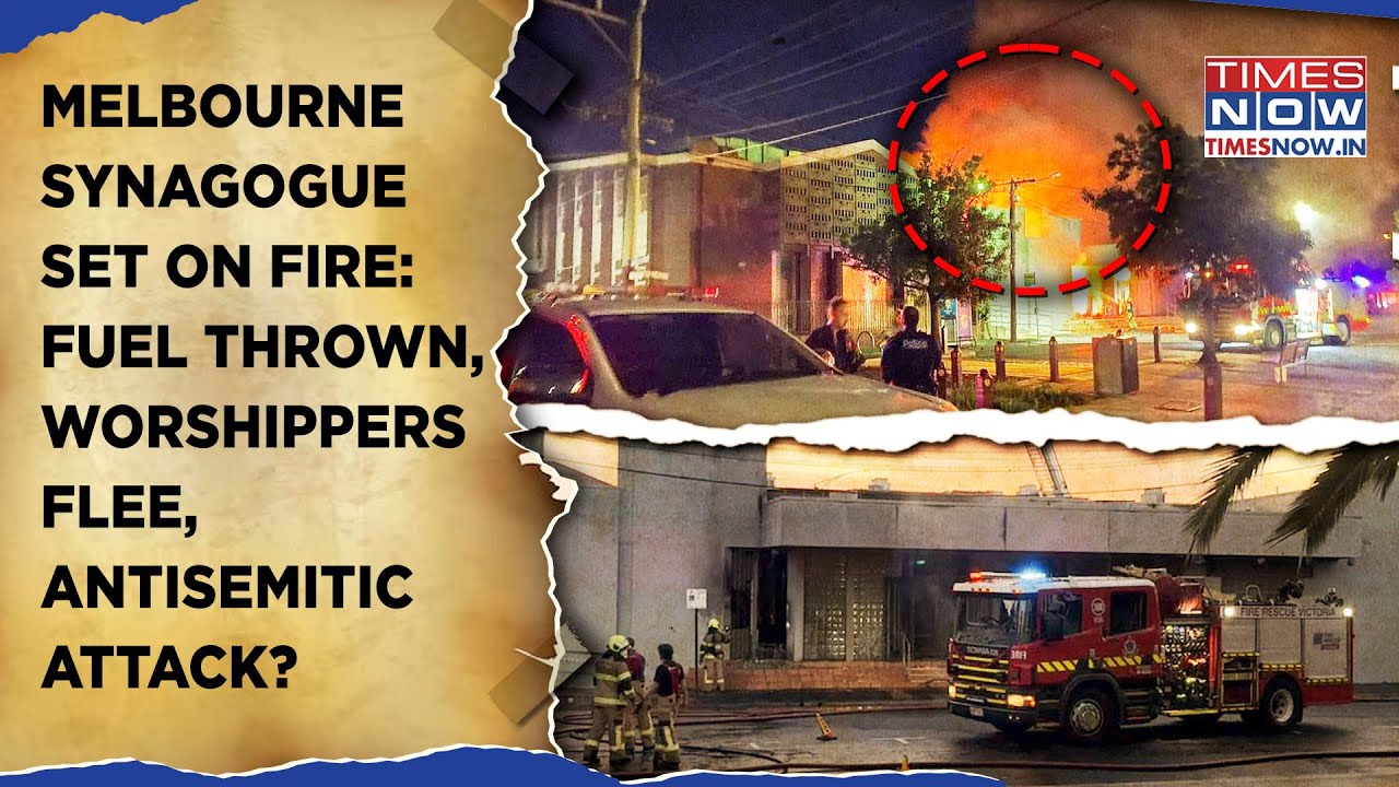 Melbourne Synagogue Set On Fire: Fuel Thrown, Worshippers Flee In Panic ...