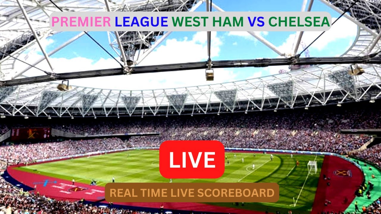 Chelsea Vs West Ham LIVE Score UPDATE Today Soccer English Premier ...
