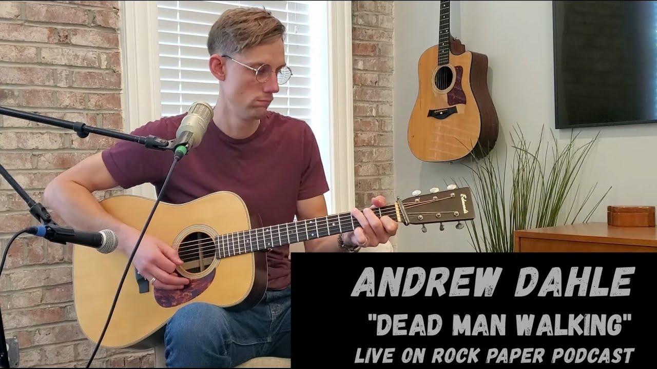 Andrew Dahle "Dead Man Walking" Live Acoustic on Rock Paper Podcast ...