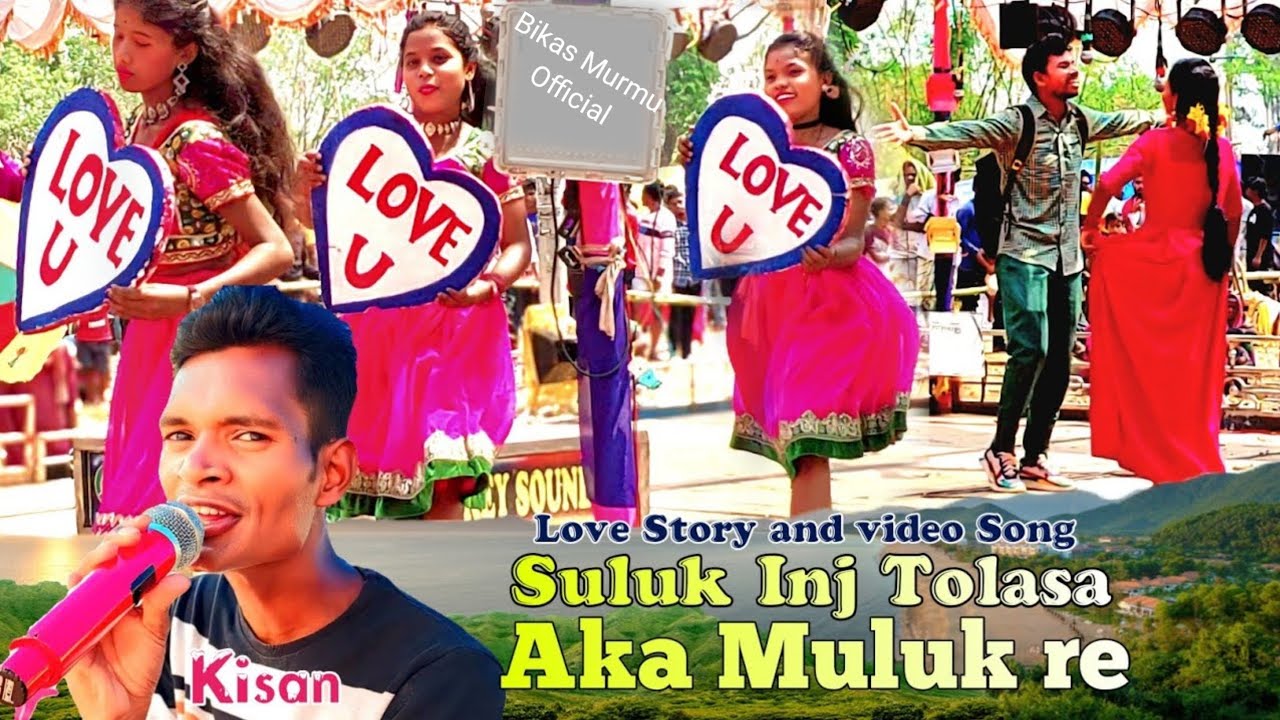 Suluk Inj Tolasa Aka Muluk re || Love story and Video song || Santali ...