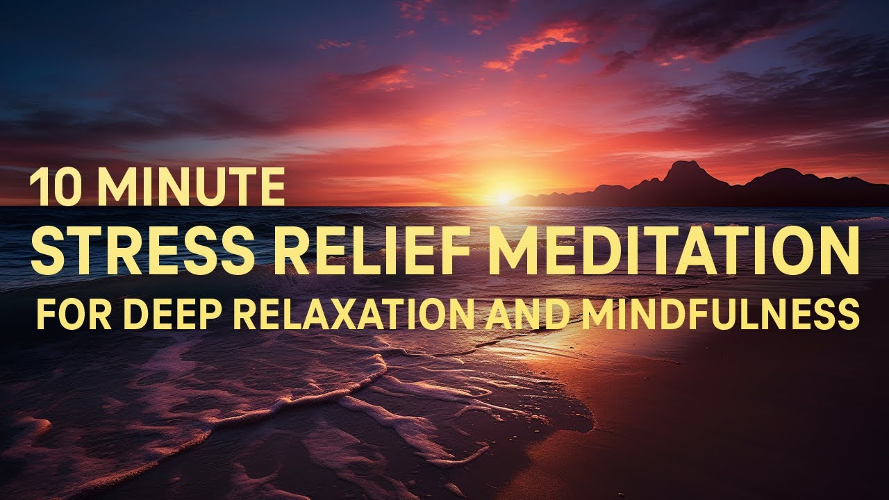 10 Minute Stress Relief Meditation For Deep Relaxation and Zen with ...