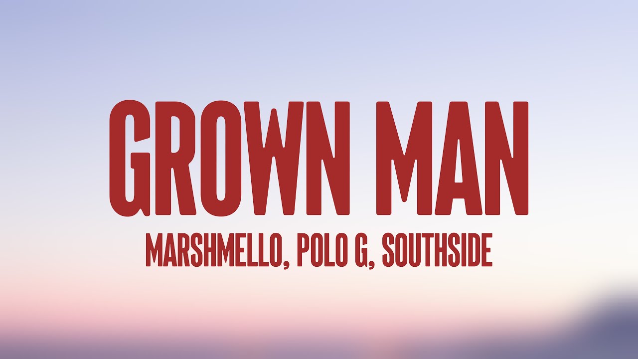 Grown Man - Marshmello, Polo G, Southside Lyric Version 💸 - YouTube