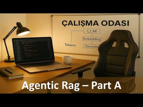 Üyelere Özel Çalışma Odası: Agentic Rag – Part A