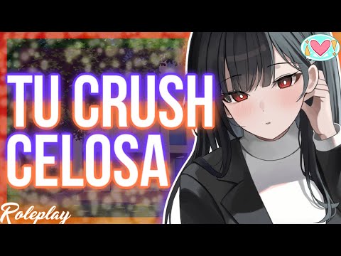 ASMR Roleplay | Tu CRUSH CELOSA |Español