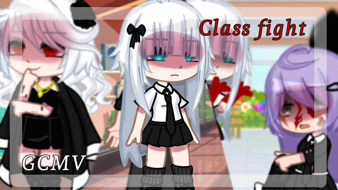 []Class fight[]]GCMV/GMV[]Gacha club music video[] - YouTube