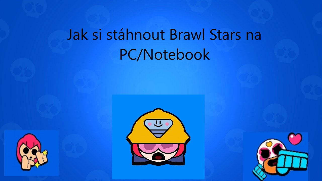 Tutoriál jak si stáhnout Brawl Stars na PC,Notebook - YouTube