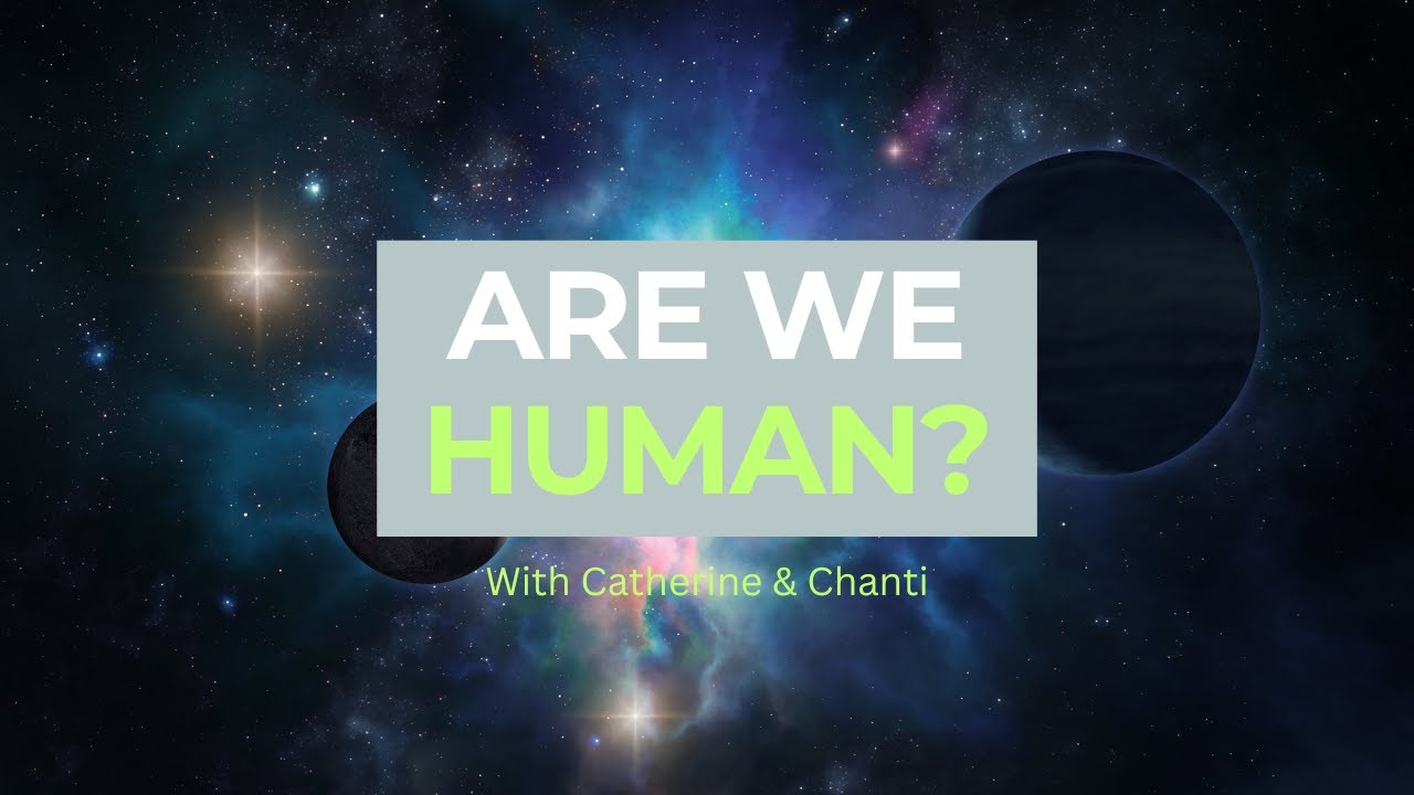 Are We Human & the Manifestation Inversion! With Chanti & Catherine ...