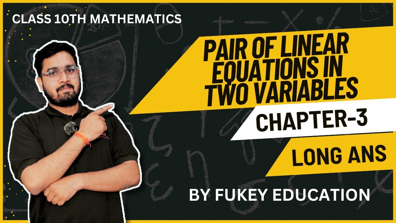 Class 10th Mathematics Chapter-3 PAIR OF LINEAR EQUATIONSIN TWO VARIABLES By Fukey Education ...