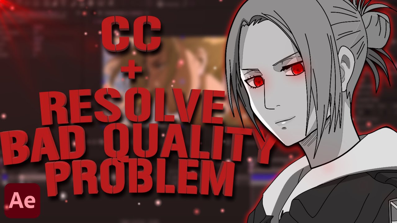 CC + Resolve Bad Quality Problem | After Effects AMV Tutorial - YouTube