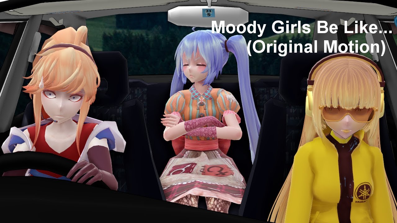 [ MMD ] Moody Girls Be Like... (Original Motion) Vocaloid Funny HD 60fps - YouTube