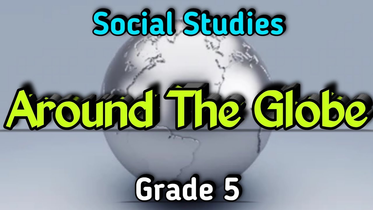 Around the globe Class 5 Social Studies| Globe | latitudes and ...