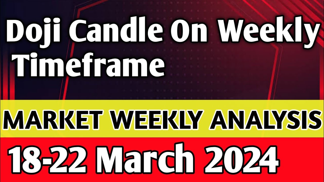 Doji Candle On Weekly Timeframe || Market Weekly Analysis || 18-22 ...