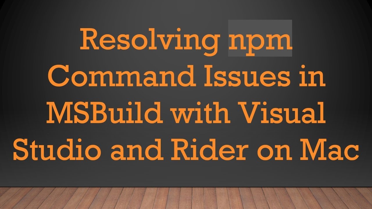Resolving npm Command Issues in MSBuild with Visual Studio and Rider on Mac - YouTube