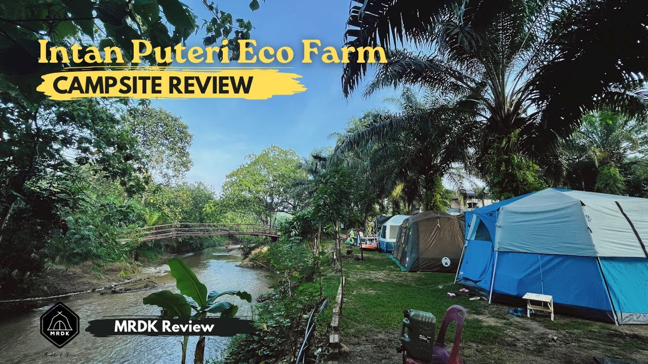 Campsite Review; Intan Puteri Eco Farm, Batang Kali, Selangor. Boleh ...