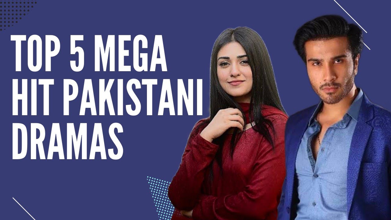 Top 5 Mega Hit Pakistani Dramas || Pakistani Dramas || The Celebrity ...