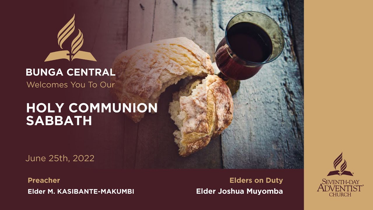 HOLY COMMUNION SABBATH ] || SDA Bunga Central Church || 25th/JUNE/2022 ...