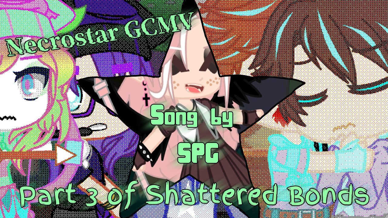 Necrostar GCMV - Song by SPG - Part 3 of Shattered Bonds - YouTube