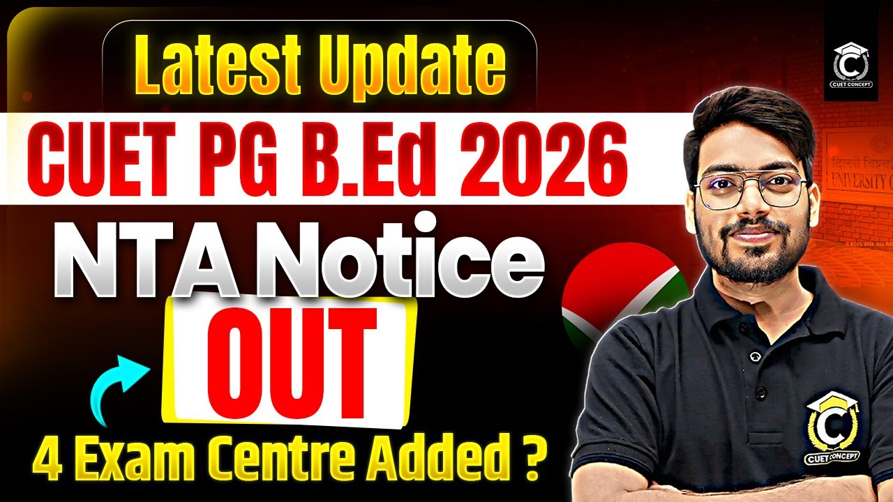 CUET PG BEd 2026 NTA Notice Out🔥| Exam Centre Added in CUET PG Form ...