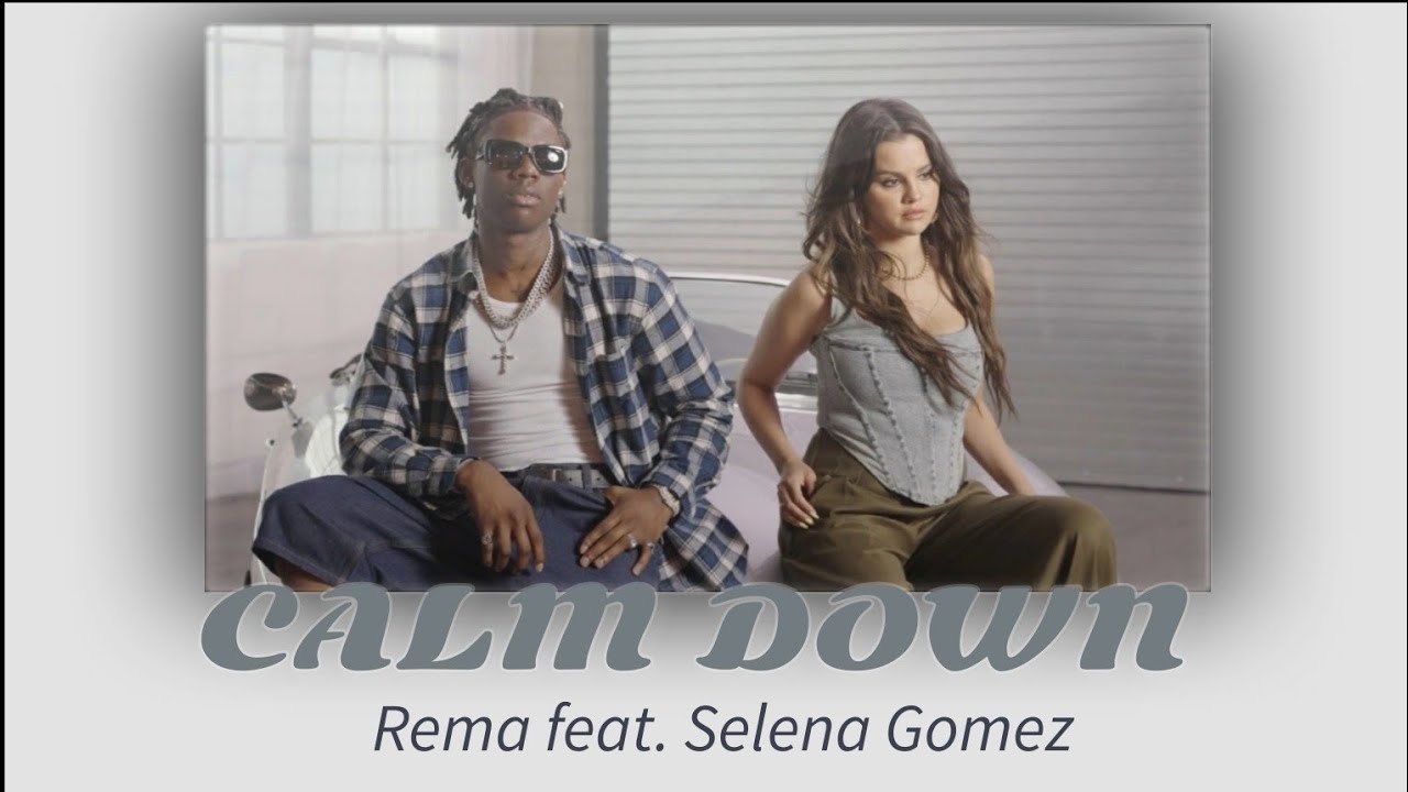 Rema, Selena Gomez - Calm Down Lyrics - YouTube