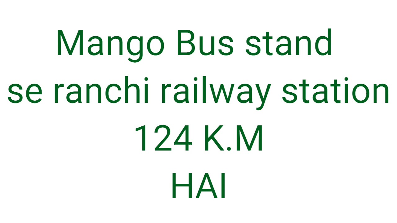 How to distance between Mango bus stand and ranchi railway station ...