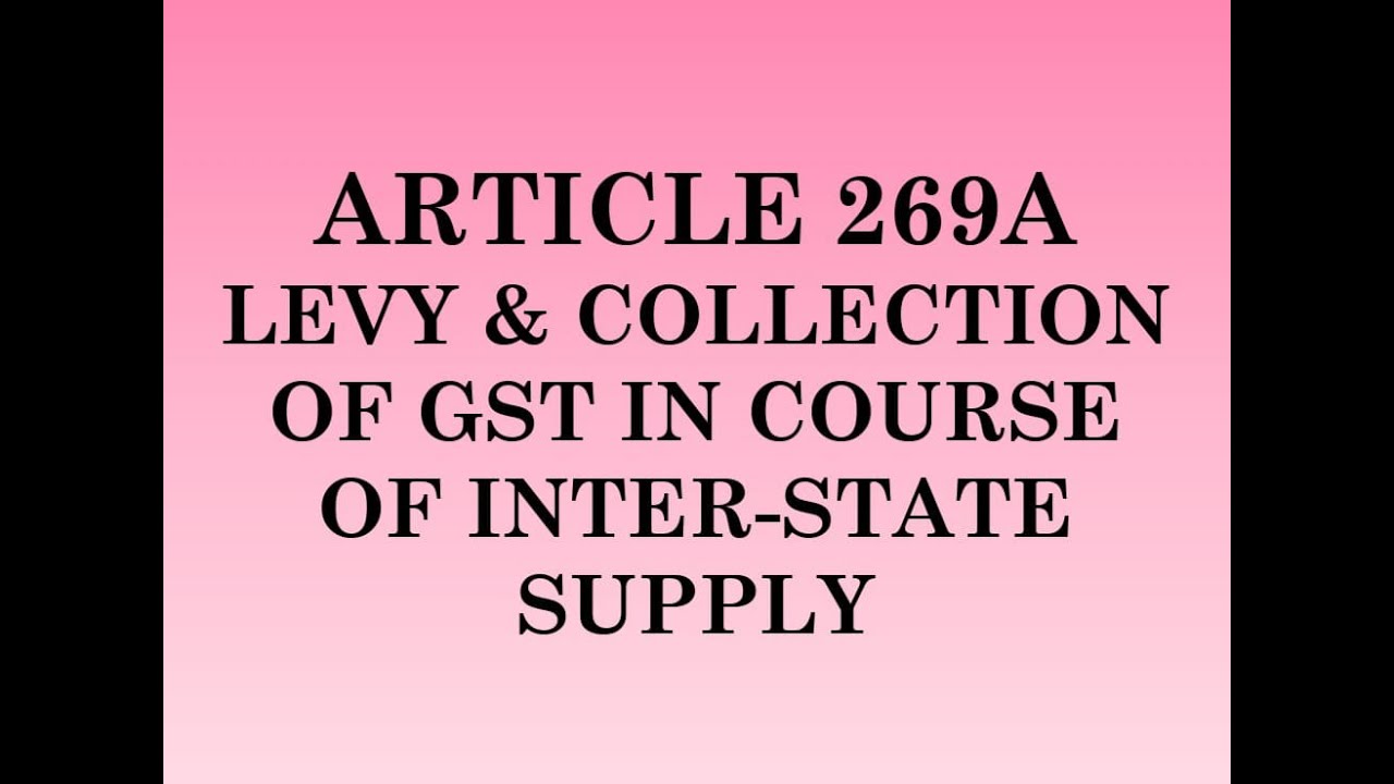 ARTICE 269A OF CONSTITUTION II LEVY & COLLECTION OF GST IN COURSE OF ...
