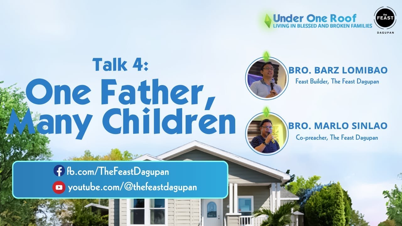 UNDER ONE ROOF | Talk 4: One Father, Many Children | The Feast Dagupan ...