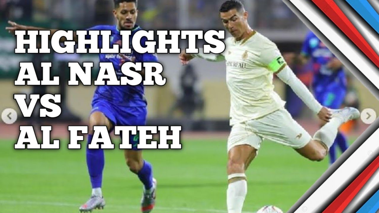 HIGHLIGHTS AL NASR VS AL FATEH || RONALDO GOALS - YouTube