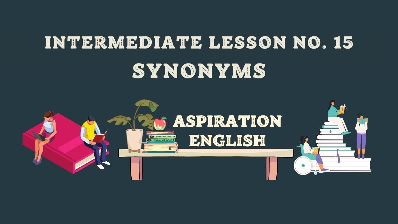 Lesson 15 - Intermediate English Synonyms | Learn English | Aspiration ...