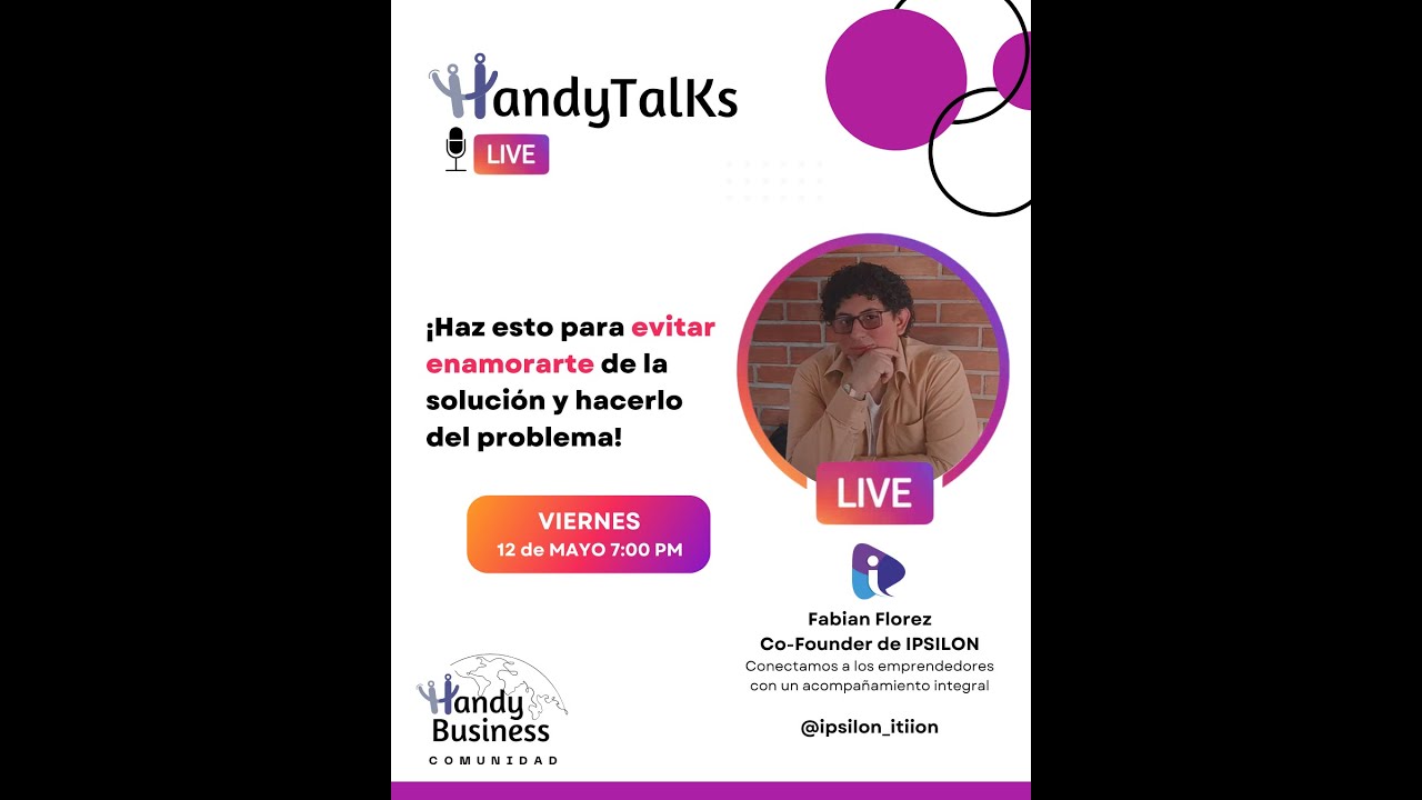 03 - HandyTalk - No te enamores de la solución, sino del problema con IPSILON - YouTube