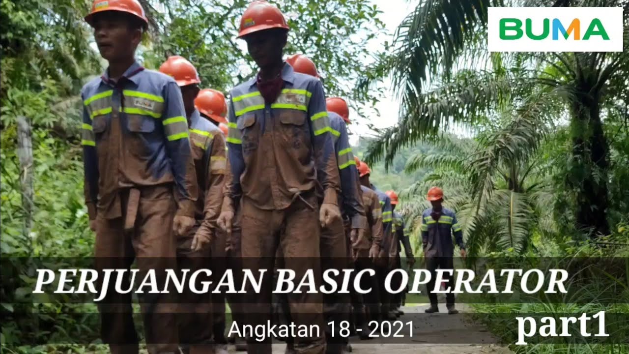 Perjuangan Basic Operator BUMA IBP angkatan 18 - 2021. PART 1 - YouTube
