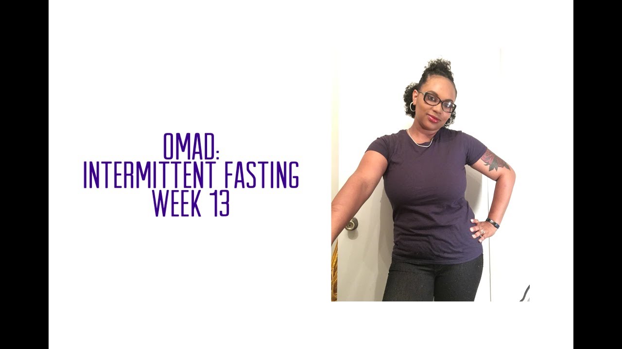 OMAD: Intermittent Fasting Week 13 - YouTube