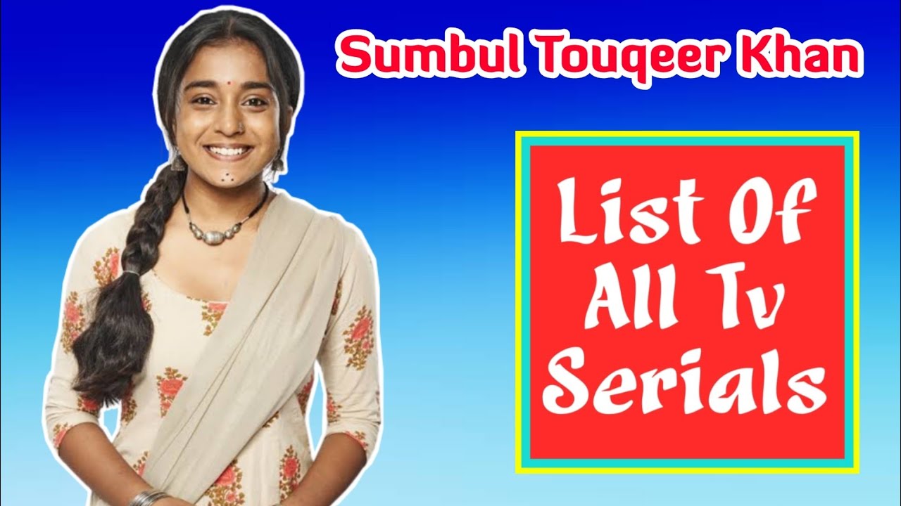 Sumbul Touqeer Khan All TV Serials | Sumbul Touqeer Khan Also Worked in ...