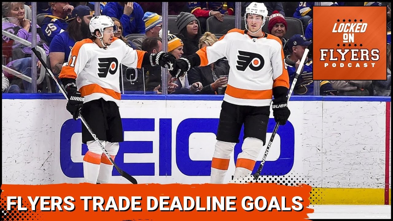 Trade Deadline Goals & Strategy for the Philadelphia Flyers. Plus a ...