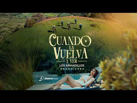 Los Armadillos de la Sierra - Cuando La Vuelva A Ver (Video Oficial)