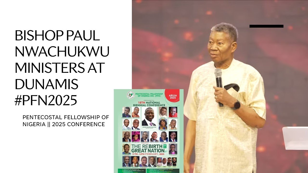 BISHOP PAUL NWACHUKWU SERMON AT DUNAMIS | PENTECOSTAL FELLOWSHIP 18TH NATIONAL CONFERENCE 2025 ...