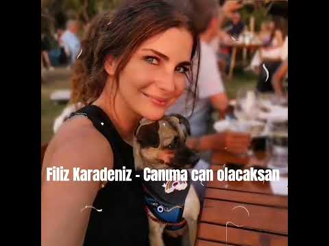 Filiz Karadeniz - Canıma can olacaksan - Ece Özdikici