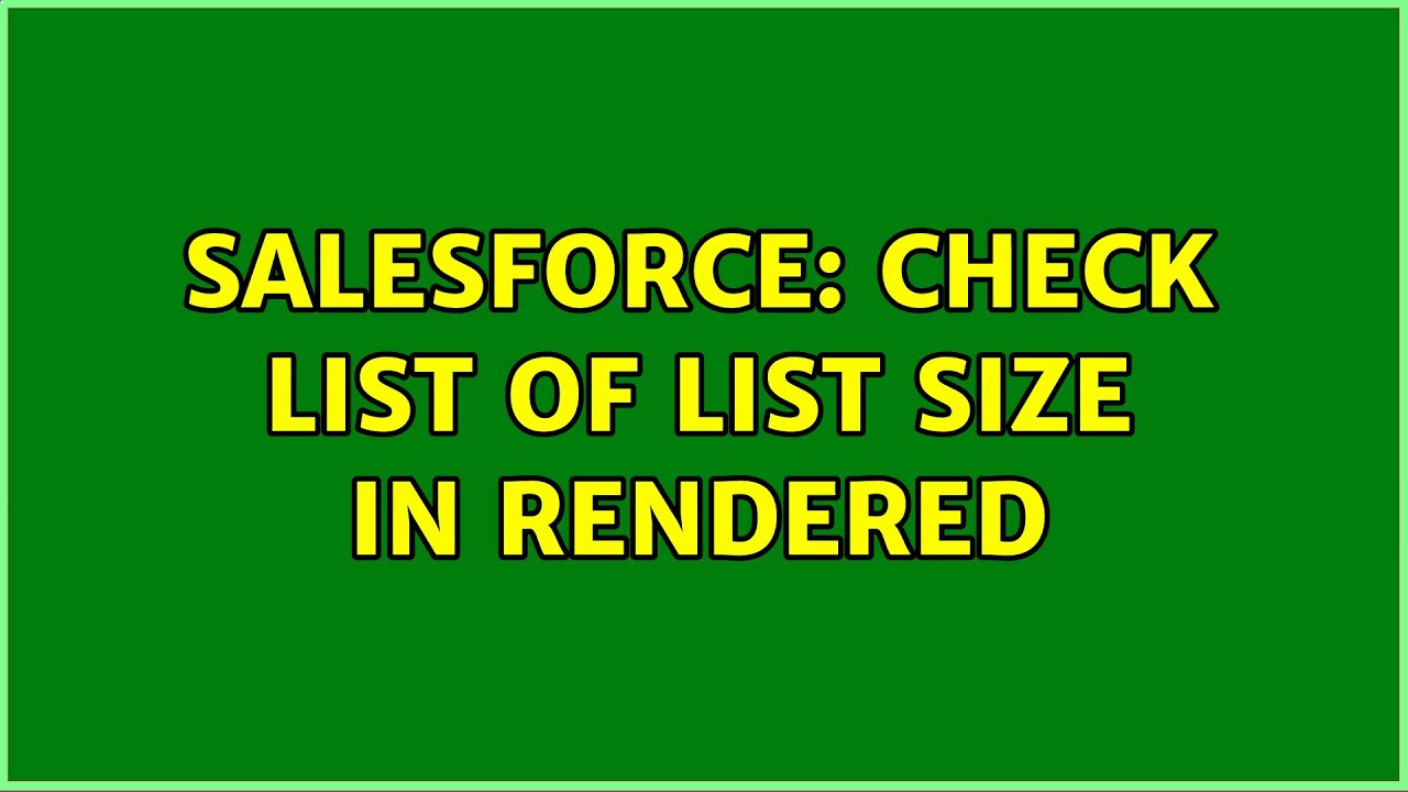 Salesforce Check List Of List Size In Rendered 2 Solutions YouTube Salesforce Check List Of List Size In Rendered 2 Solutions YouTube