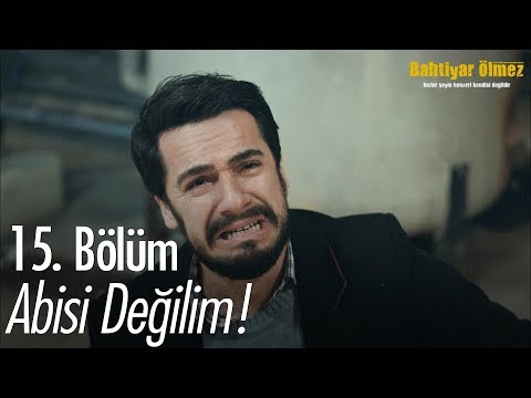 Abisi değilim! - Bahtiyar Ölmez 15. Bölüm