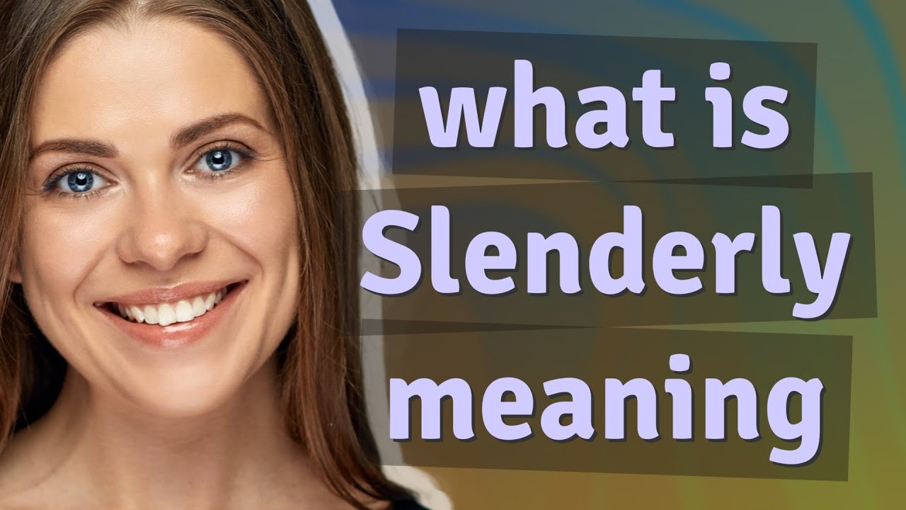 Slenderly | meaning of Slenderly - YouTube