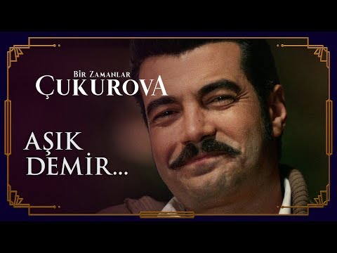Aşık Demir... - Bir Zamanlar Çukurova