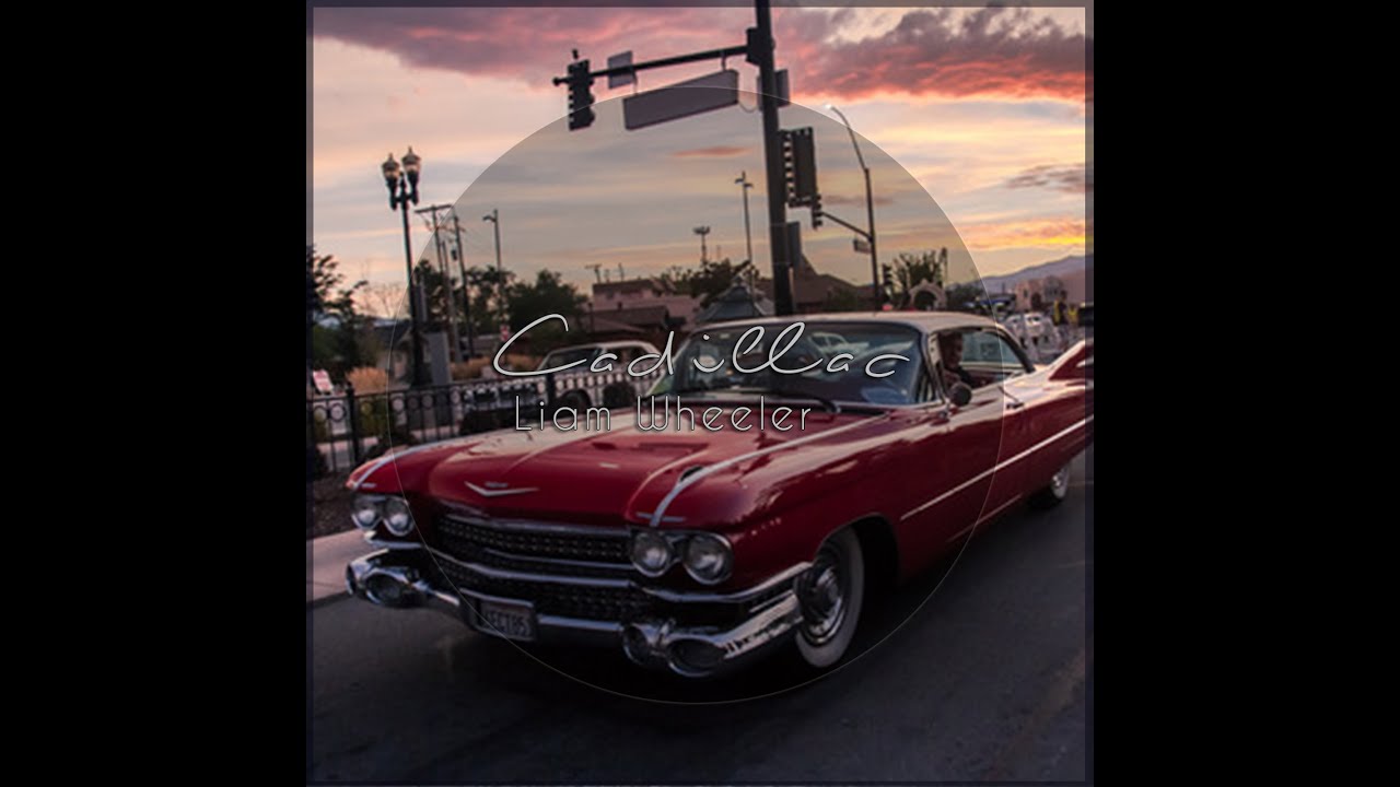 Liam Wheeler - Cadillac - YouTube