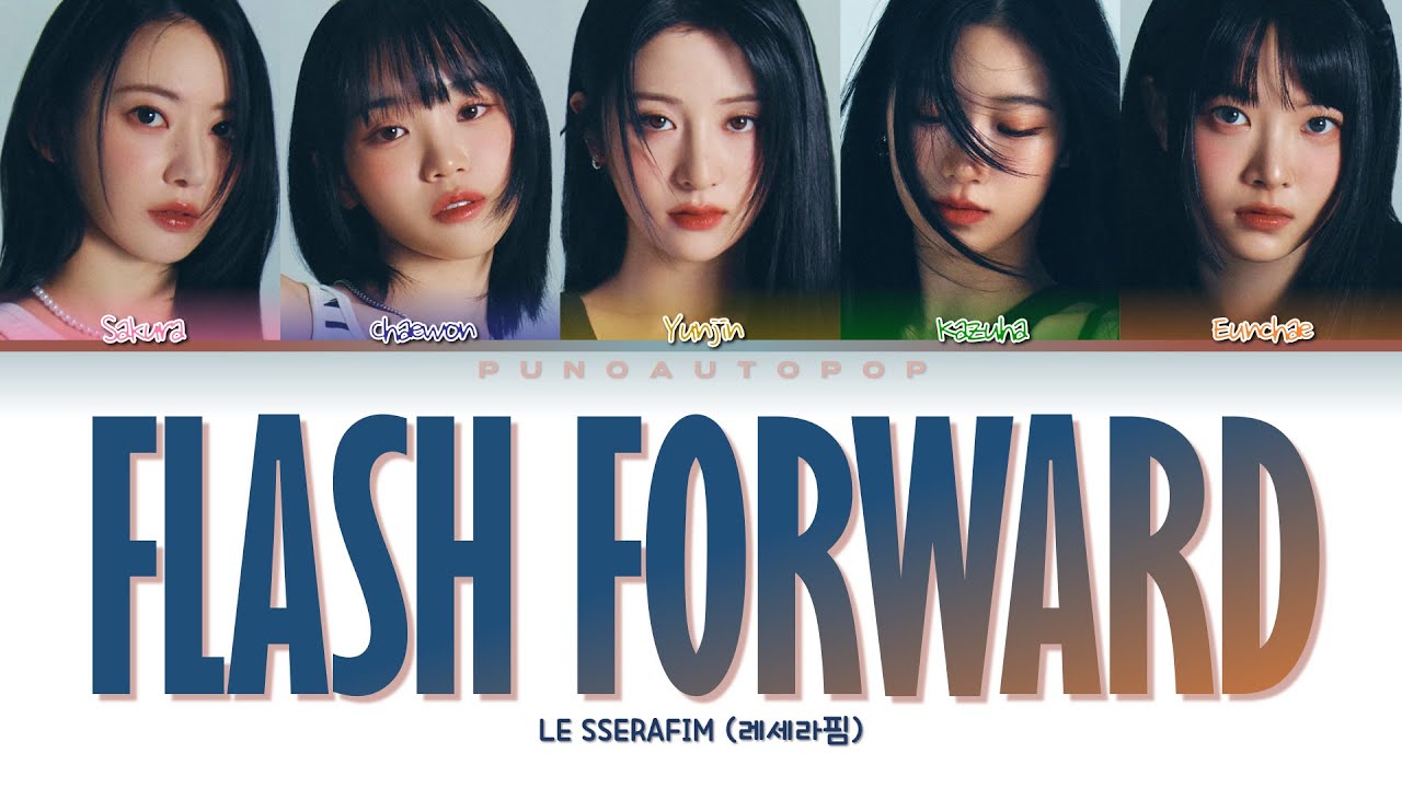 LE SSERAFIM 르세라핌 " Flash Forward " Lyrics (ColorCoded/ENG/HAN/ROM/가사) - YouTube