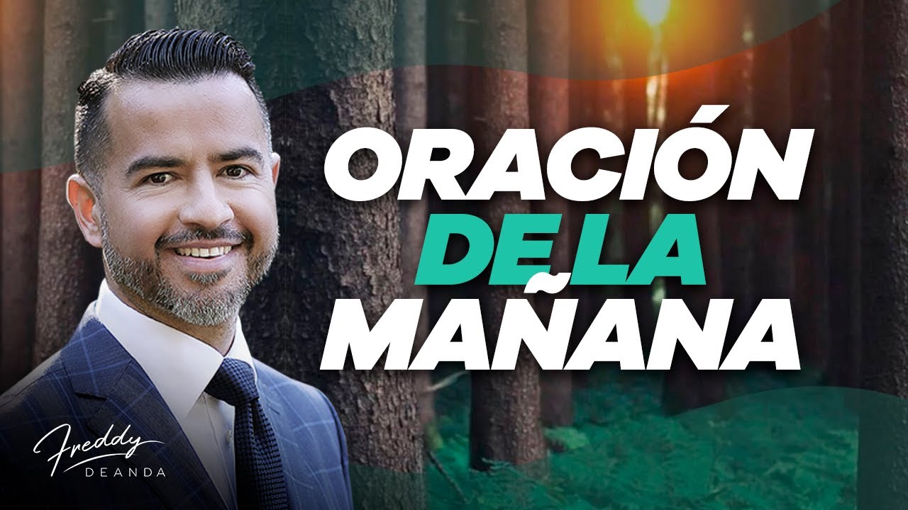 Oración de la mañana - Freddy DeAnda - YouTube