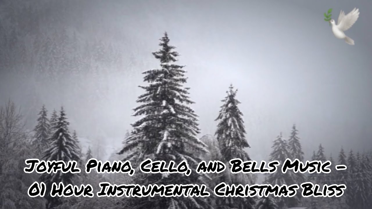 Joyful Piano, Cello, and Bells Music - 01 Hour Instrumental Christmas ...