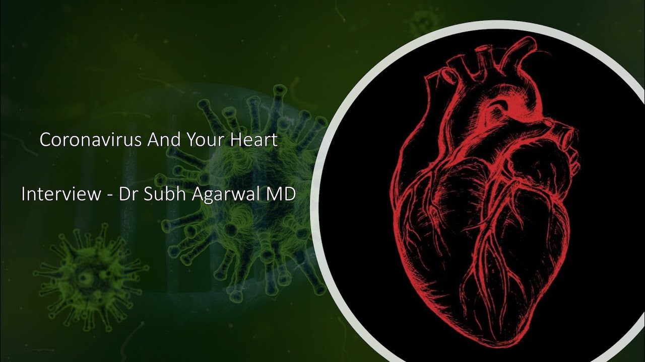 Coronavirus and Your Heart | Cardiologist Dr. Subh Agarwal - YouTube